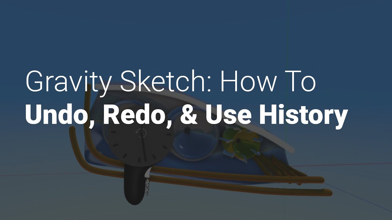 How To: Undo, Redo, and use history in Gravity Sketch