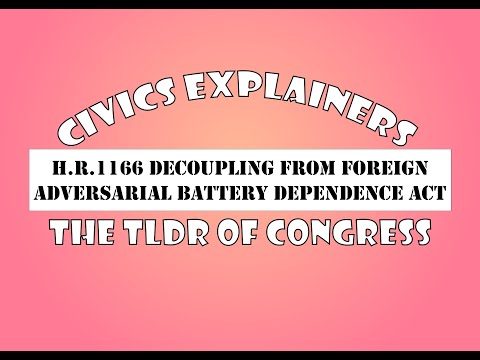 H.R.1166 Decoupling from Foreign Adversarial Battery Dependence Act