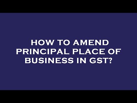 How to amend principal place of business in gst?
