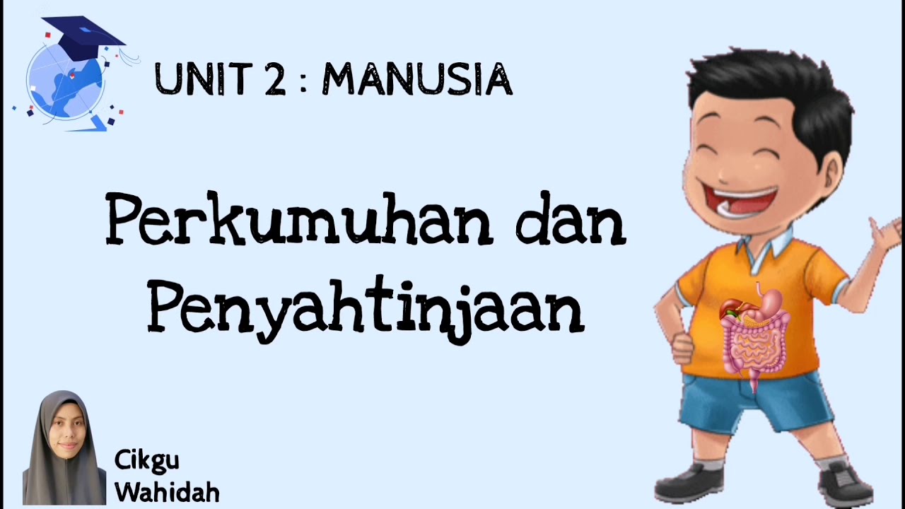 SAINS TAHUN 4 : MANUSIA (Perkumuhan dan Penyahtinjaan)
