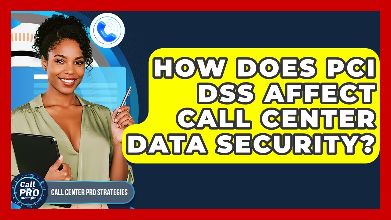 How Does PCI DSS Affect Call Center Data Security? - Call Center Pro Strategies