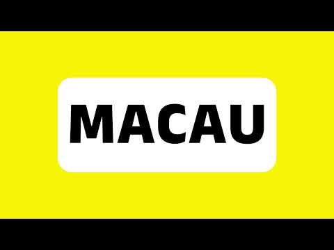 How to Pronounce Macau (Special Administrative Region of China) Correctly
