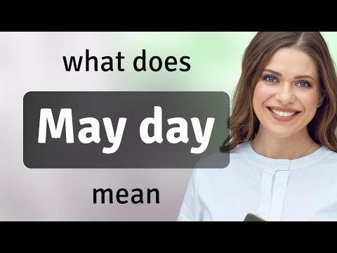 May day — what is MAY DAY definition