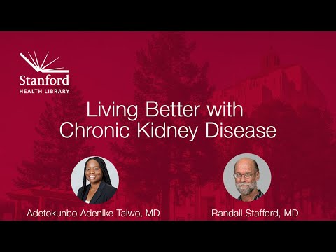 Stanford Doctors Discuss Living Better with Chronic Kidney Disease