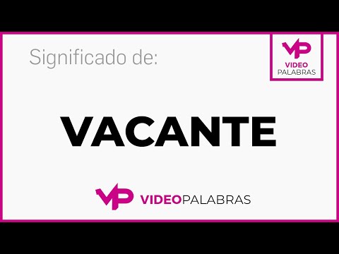 Qué significa VACANTE - Significado de VACANTE - Video Palabras - Diccionario