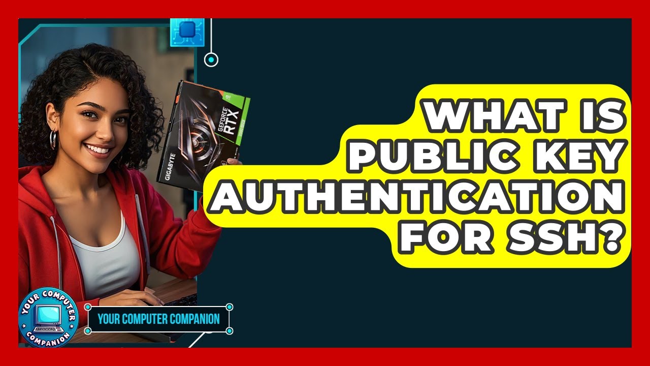 What Is Public Key Authentication For SSH? - Your Computer Companion