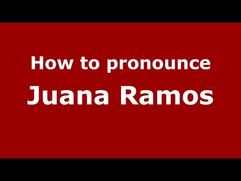 How to pronounce Juana Ramos (Mexico/Mexican Spanish) - PronounceNames.com