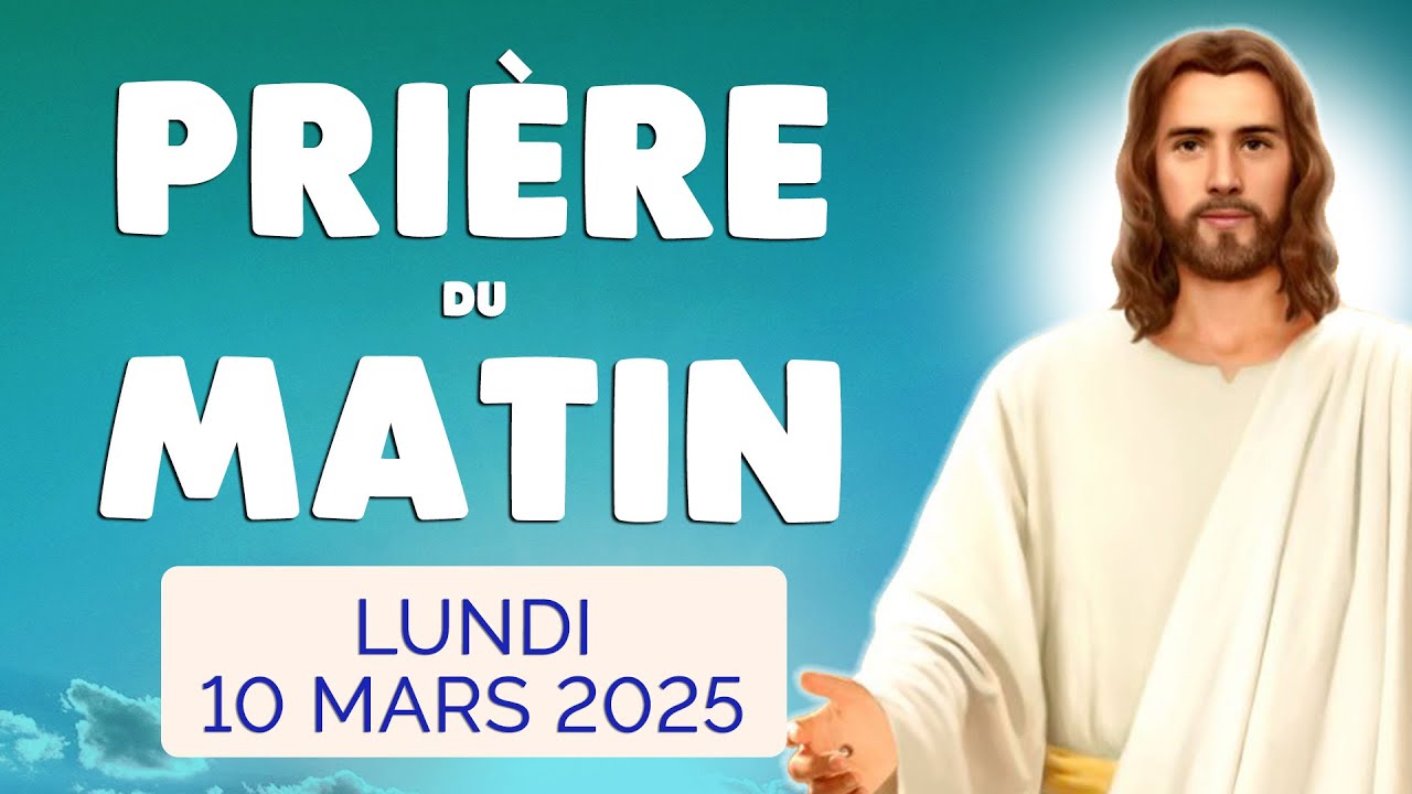 🙏 PRIERE du MATIN Lundi 10 Mars 2025 avec Évangile du Jour et Psaume
