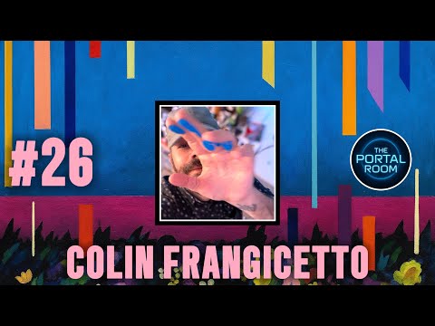 The Portal Room #26 - Colin Frangicetto | Phenomenology & Artistic Integration