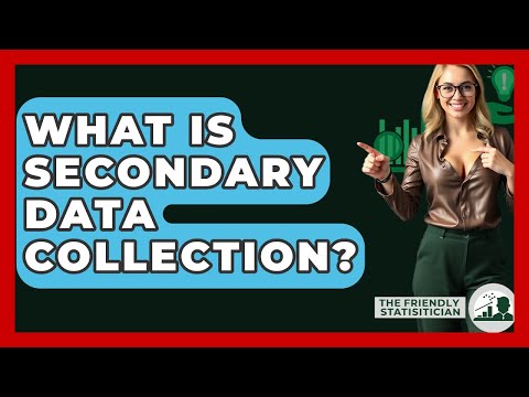 What Is Secondary Data Collection? - The Friendly Statistician