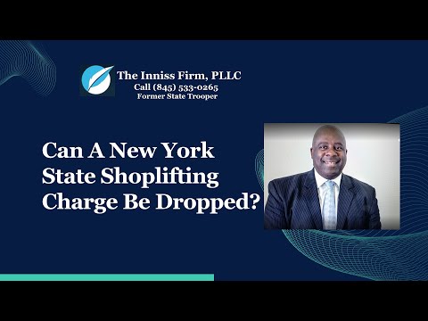 Can a New York State Shoplifting Charge Be Dropped? The Inniss Firm PLLC