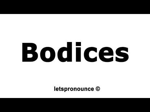 How to Pronounce Bodices