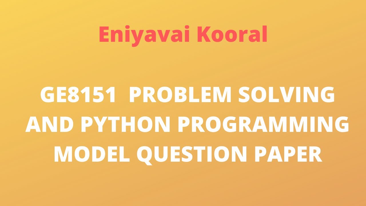 GE8151  PROBLEM SOLVING AND PYTHON PROGRAMMING MODEL QUESTION PAPER