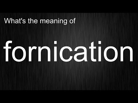 What's the meaning of "fornication", How to pronounce fornication?