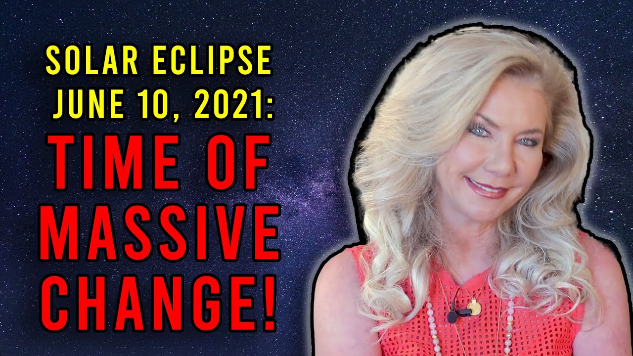 Solar Eclipse June 10, 2021: Time of Massive Change!