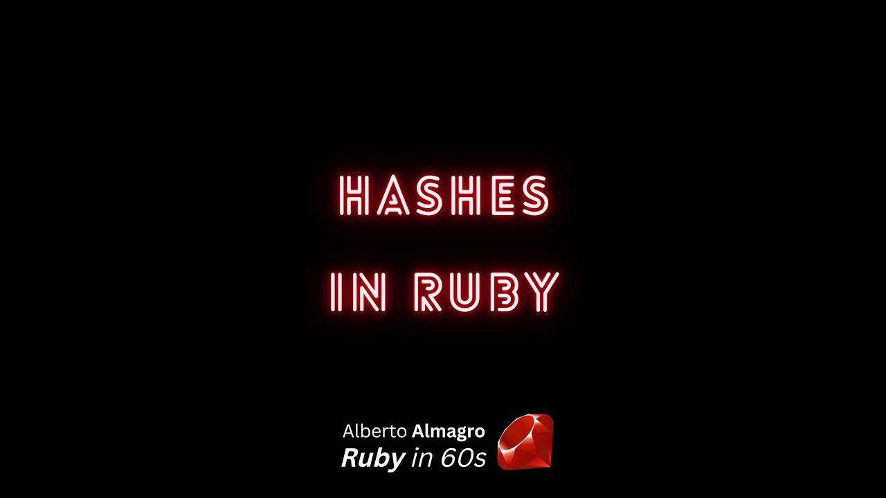 Hashes in Ruby [Ruby in 60s]
