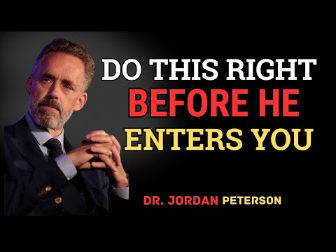 Do This Right Before He Enters You | Jordan Peterson