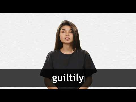 GUILTILY definition and meaning | Collins English Dictionary
