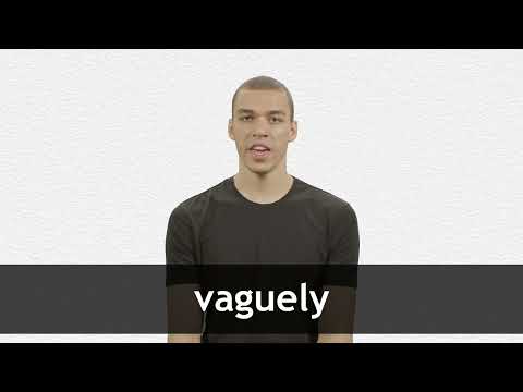 How to pronounce VAGUELY in American English