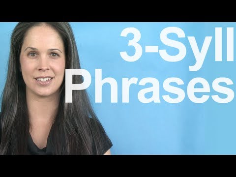 How To Pronounce 3-Syllable Phrases - American English