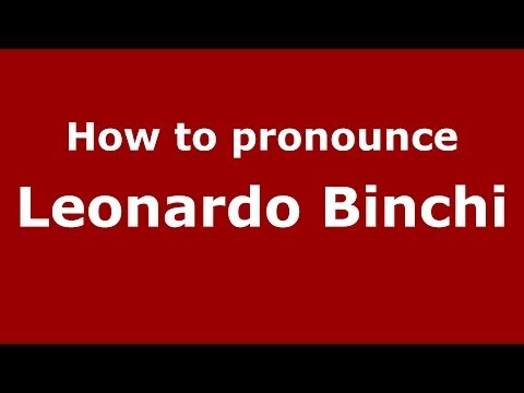 How to pronounce Leonardo Binchi (Italian/Italy) - PronounceNames.com