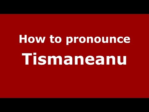 How to pronounce Tismaneanu (Romanian/Romania) - PronounceNames.com