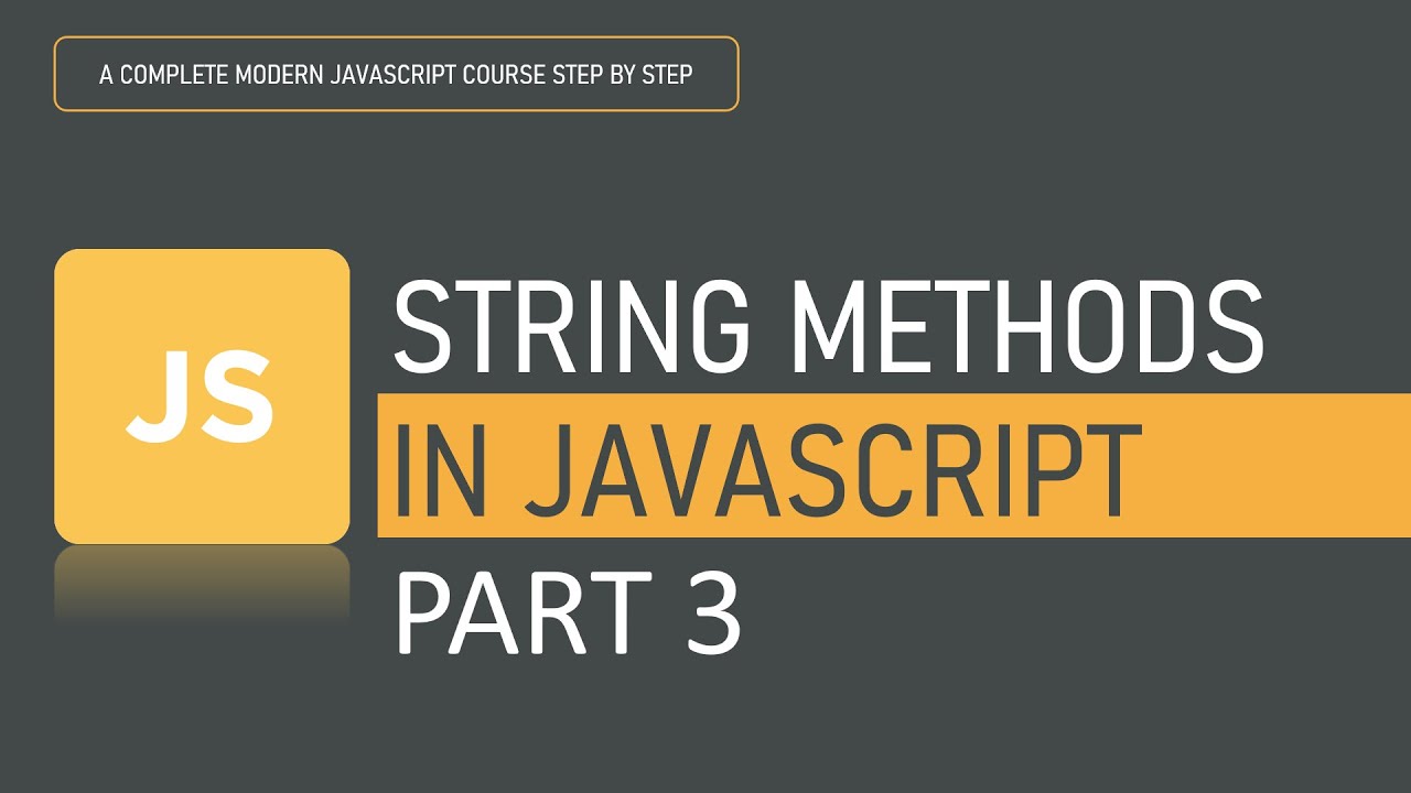 String methods in JavaScript | PART 3 | String Methods | JavaScript