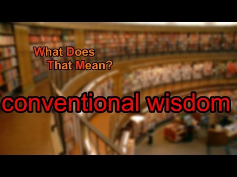 What does conventional wisdom mean?