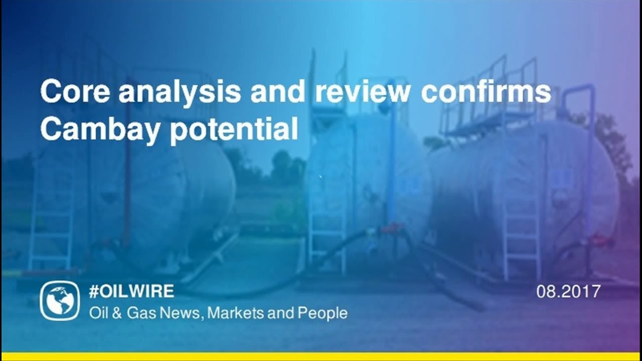 Core analysis and review confirms Cambay potential