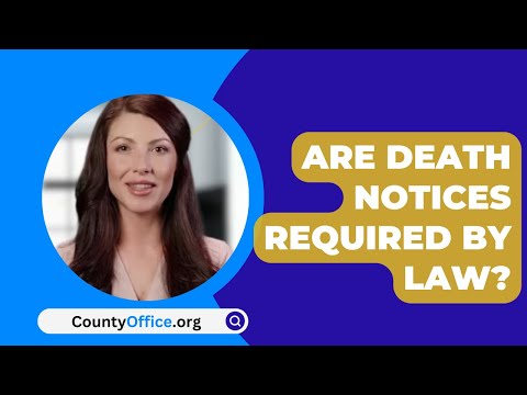 Are Death Notices Required By Law? - CountyOffice.org