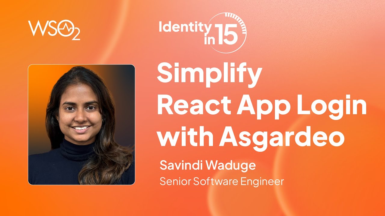 #Identityin15 | Episode 1: Simplify React App Login with Asgardeo
