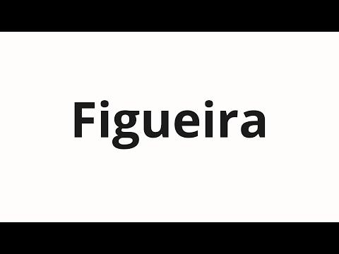 How to pronounce Figueira