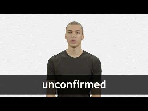 UNCONFIRMED definition and meaning | Collins English Dictionary