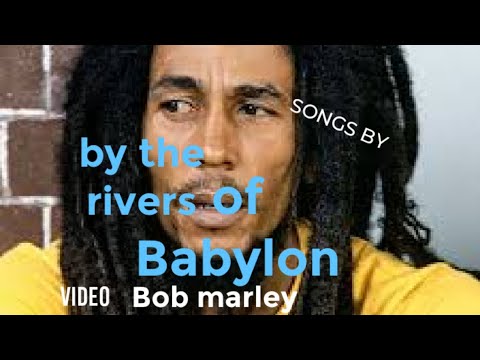 Bob marley - by the rivers of Babylon