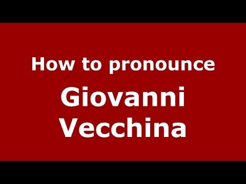 How to pronounce Giovanni Vecchina (Italian/Italy) - PronounceNames.com