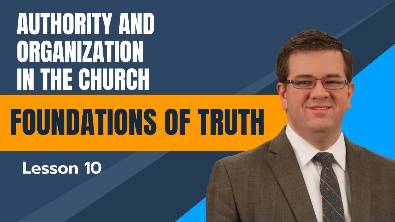 Foundations Of Truth | Lesson 10 | Authority And Organization In The ...