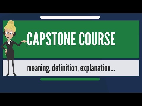 What is CAPSTONE COURSE? What does CAPSTONE COURSE mean? CAPSTONE COURSE meaning & explanation