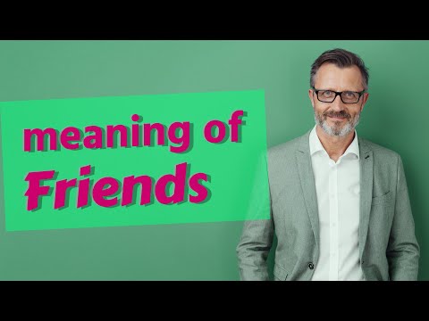 Friends | Meaning of friends