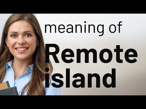 Exploring the Meaning of "Remote Island"