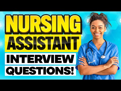 NURSING ASSISTANT INTERVIEW QUESTIONS & ANSWERS! (How to PREPARE for a NURSING ASSISTANT INTERVIEW!)