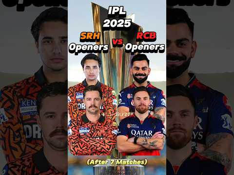 SRH Openers vs RCB Openers in IPL 2025 After 7 Matches 💥