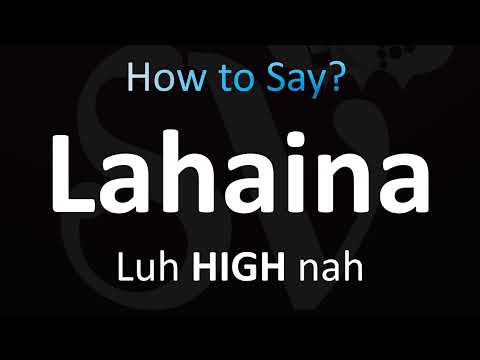 How to Pronounce Lahaina, Hawaii