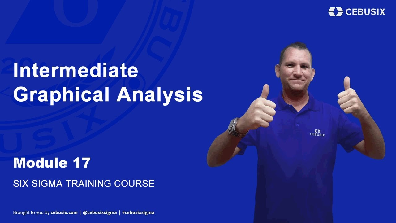 Intermediate Graphical Analysis - Module 17 | Six Sigma (6σ) Training