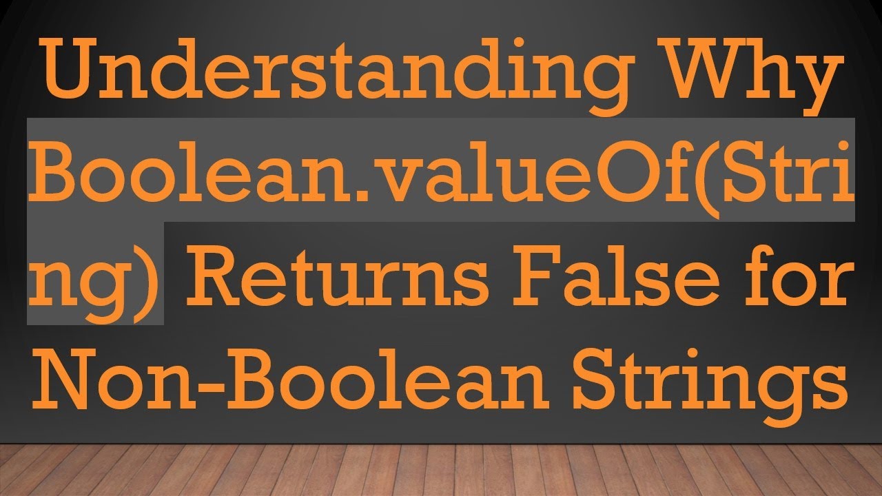 Understanding Why Boolean.valueOf(String) Returns False for Non-Boolean Strings