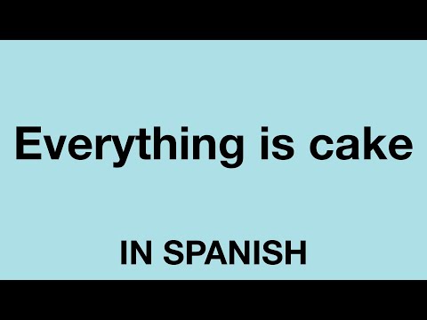 How To Say (Everything is cake) In Spanish