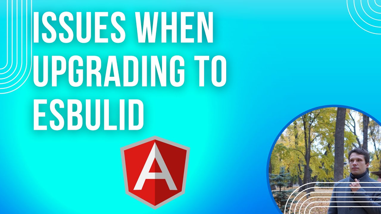 Angular -  Issues when upgrading to es build