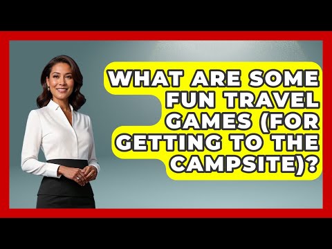 What Are Some Fun Travel Games (for Getting To The Campsite)? | We Go To Festivals