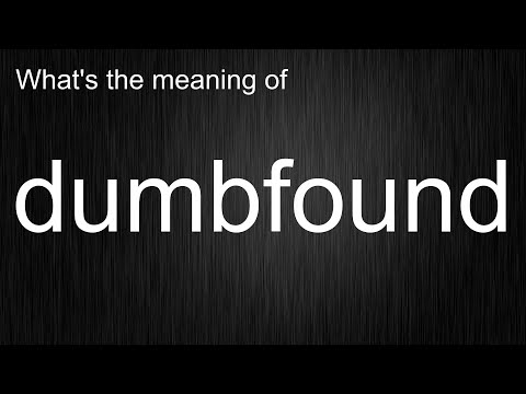 What's the meaning of "dumbfound", How to pronounce dumbfound?
