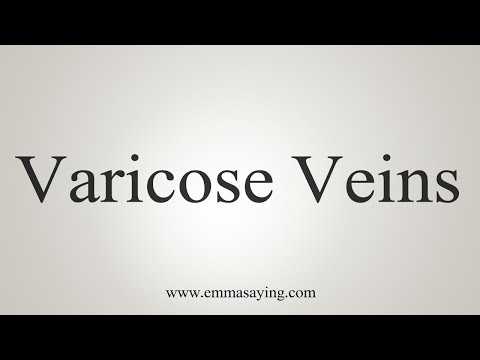 How To Say Varicose Veins