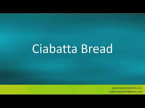 How to pronounce "Ciabatta Bread". (Italian and English)